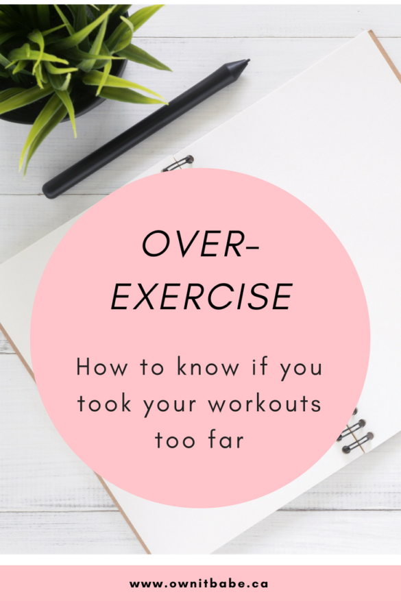 Are you over-exercising? 5 symptoms to beware of | Own It Babe