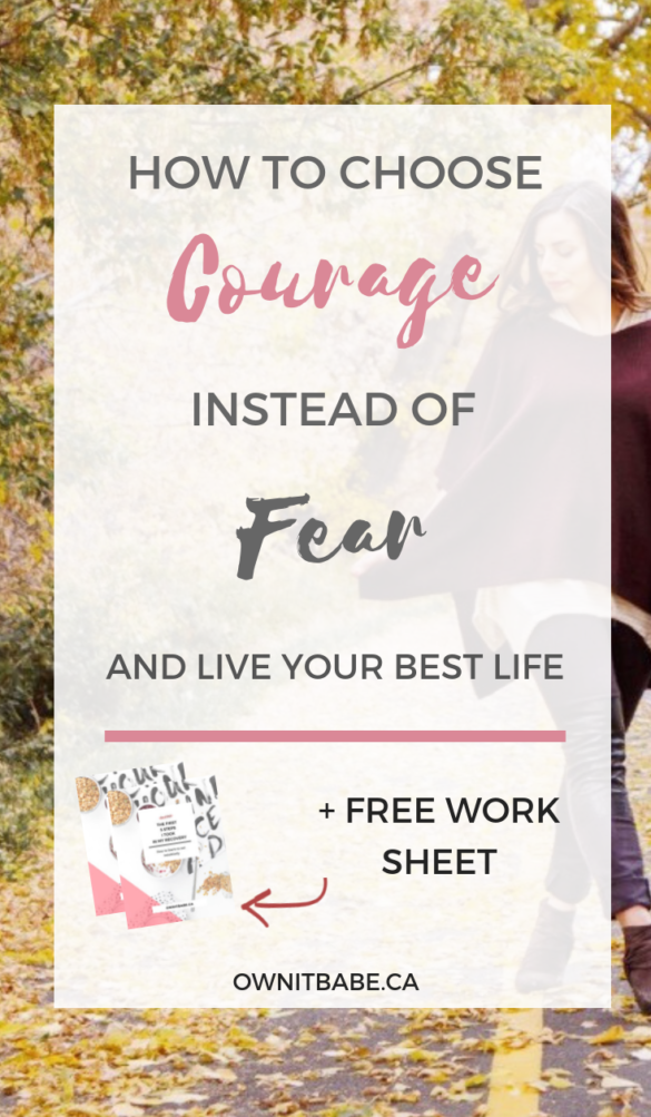 How to choose courage over fear + live your best life | Own It Babe